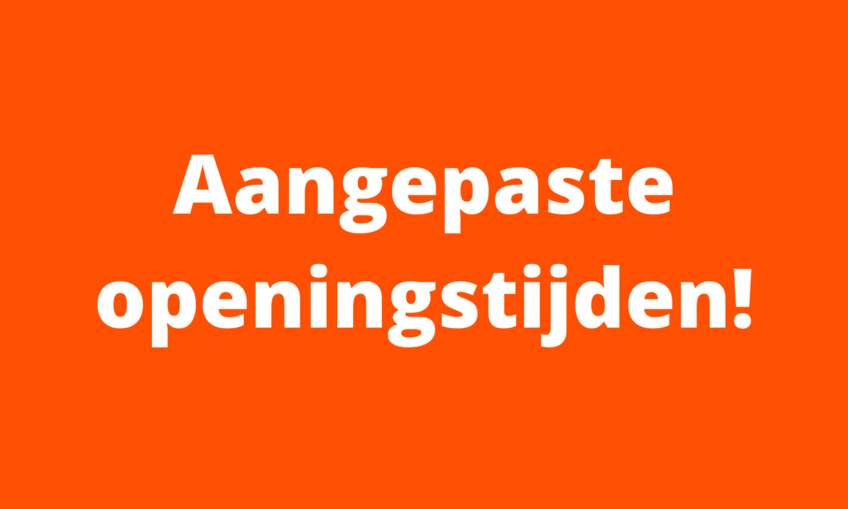 Aangepaste openingstijden